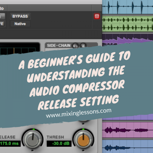 A beginner’s guide to understanding the audio compressor release setting