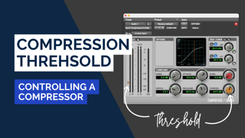 A beginner's guide to understanding the compressor threshold setting