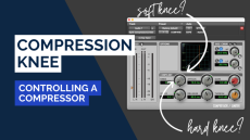 Understanding the knee setting on a compressor: hard knee & soft knee