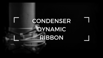 Condenser Mics Vs. Dynamic Mics Vs. Ribbon Mics: Which to use for ...